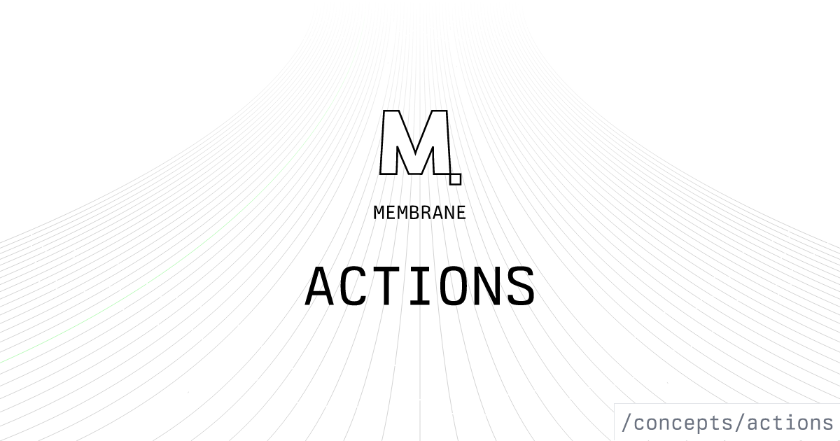 Actions | Membrane