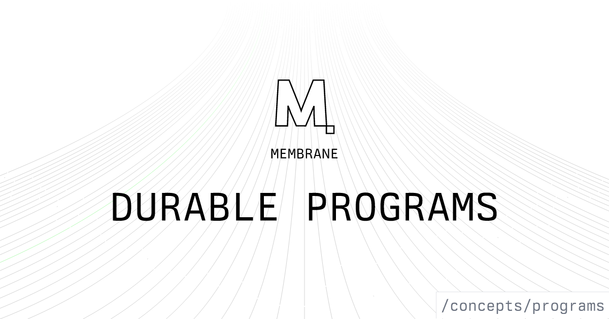Durable Programs | Membrane