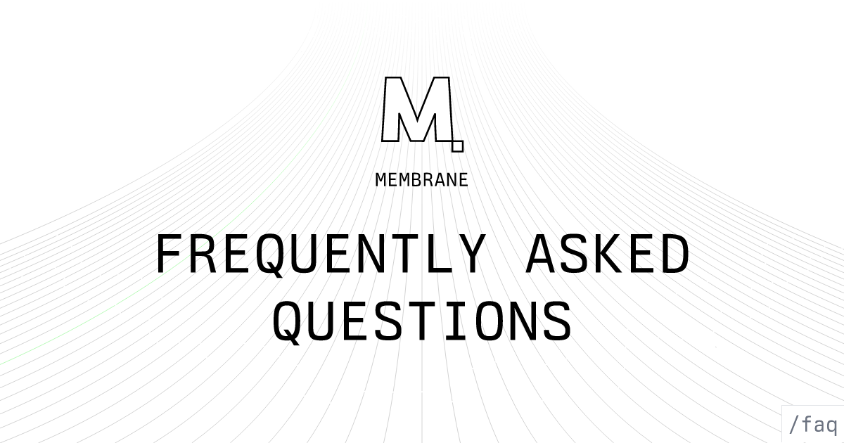 Frequently Asked Questions | Membrane