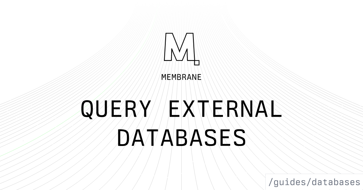 Query external databases | Membrane