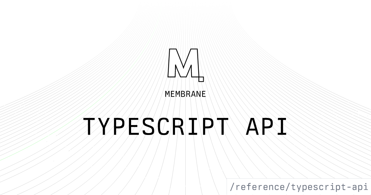 Typescript API | Membrane